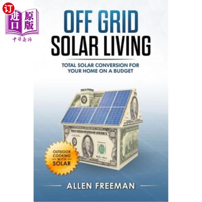 海外直订Off Grid Solar Living: Total Solar Conversion for Your Home on a Budget - Outdoo 远离电网的太阳能生活:为您