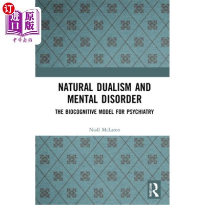 海外直订医药图书Natural Dualism and Mental Disorder: The Biocognitive Model for Psychiatry 自然二元论与精神障碍:精