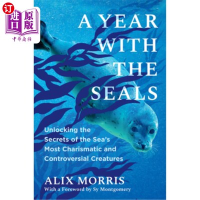 海外直订A Year with the Seals: Unlocking the Secrets of the Sea's Most Charismatic and C 海豹的一年：揭开海洋中最具