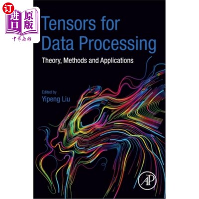 海外直订Tensors for Data Processing: Theory, Methods, and Applications 数据处理的张量:理论、方法和应用
