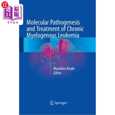海外直订医药图书Molecular Pathogenesis and Treatment of Chronic Myelogenous Leukemia 慢性粒细胞性白血病的分子发病机
