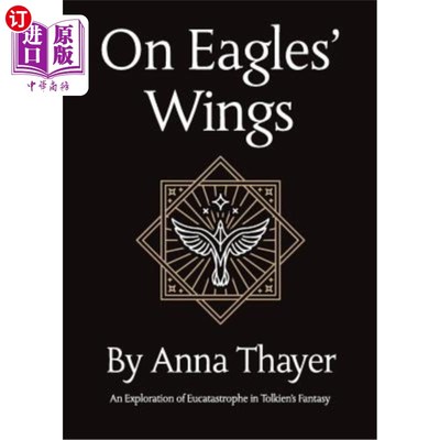 海外直订On Eagles' Wings: An Exploration of Eucatastrophe in Tolkien's Fantasy 《雄鹰的翅膀:托尔金幻想中的悲剧探索