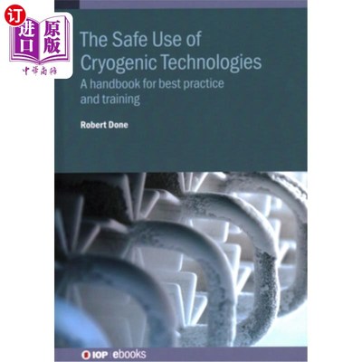海外直订The Safe Use of Cryogenic Technologies: A handbook for best practice and trainin 低温技术的安全使用:最佳实