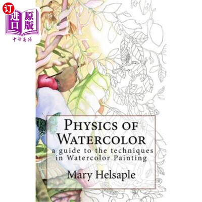 海外直订Physics of Watercolor: A guide that describes the physical properties and techni 水彩画物理:介绍水彩画物理