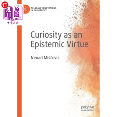 海外直订Curiosity as an Epistemic Virtue 好奇心是一种认知美德