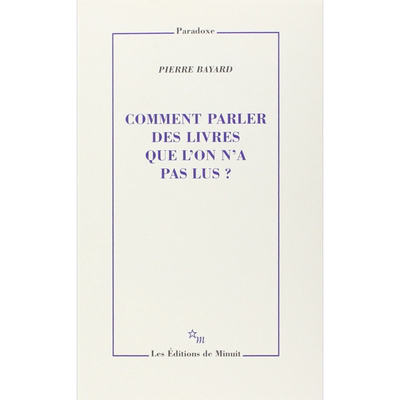 皮埃尔 巴雅尔 如何谈论你还没读过的书 Comment parler des livres que l on n a pas lus 法文原版 Pierre Bayard【中商原?
