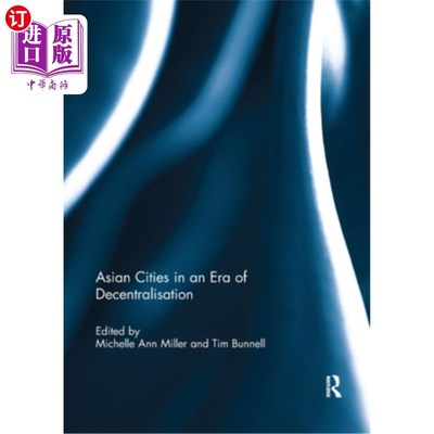 海外直订Asian Cities in an Era of Decentralisation 分权时代的亚洲城市