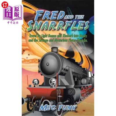 海外直订Fred and the Snarrfles: Travel by Light Beams and Rhubarb Into Books and the Str 弗雷德和蛇：通过光束和大黄