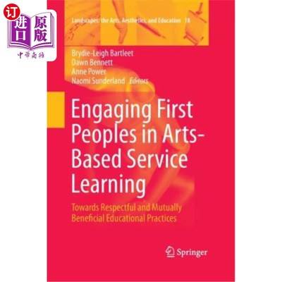 海外直订Engaging First Peoples in Arts-Based Service Learning: Towards Respectful and Mu 让参与以艺术为基础的服务学