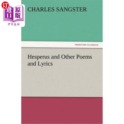 海外直订Hesperus and Other Poems and Lyrics 黑斯佩罗斯和其他诗歌和歌词