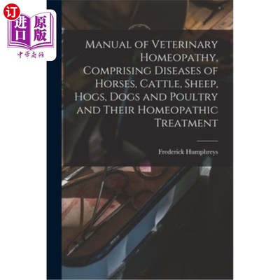 海外直订医药图书Manual of Veterinary Homeopathy, Comprising Diseases of Horses, Cattle, Sheep, H 兽医顺势疗法手册，