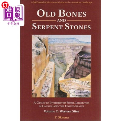 海外直订Old Bones and Serpent Stones: A Guide to Interpreted Fossil Localities in Wester 古老的骨头和蛇石:在加拿大