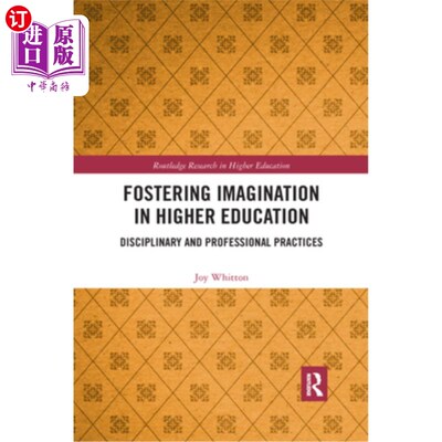 海外直订Fostering Imagination in Higher Education: Disciplinary and Professional Practic 在高等教育中培养想象力:学
