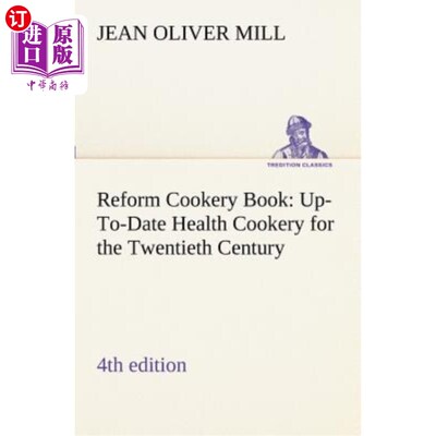 海外直订Reform Cookery Book (4th Edition) Up-To-Date Health Cookery for the Twentieth Ce 改革烹饪书（第4版）为20世