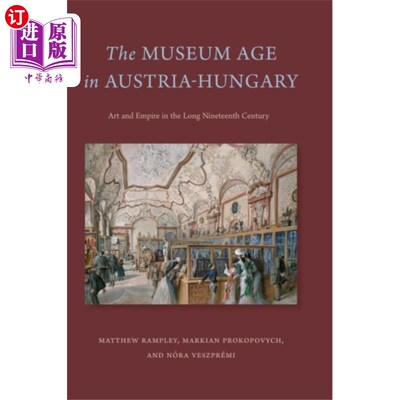 海外直订Museum Age in Austria-Hungary 奥匈帝国的博物馆时代