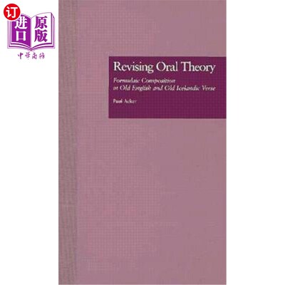海外直订Revising Oral Theory: Formulaic Composition in Old English and Old Icelandic Ver 修正口语理论：古英语和古冰