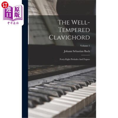 海外直订The Well-tempered Clavichord: Forty-eight Preludes And Fugues; Volume 1 好脾气的击弦古钢琴:四十八首前奏曲和
