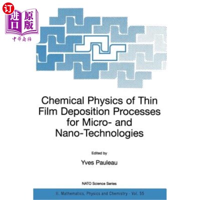 海外直订Chemical Physics of Thin Film Deposition Processes for Micro- And Nano-Technolog 微纳米技术薄膜沉积过程的化学物