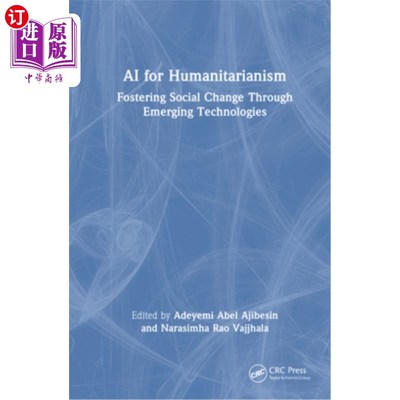 海外直订AI for Humanitarianism: Fostering Social Change Through Emerging Technologies 人工智能用于人道主义：通过新