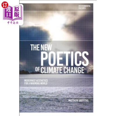 海外直订The New Poetics of Climate Change: Modernist Aesthetics for a Warming World 气候变化的新诗学:全球变暖的现代