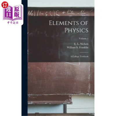 海外直订Elements of Physics; a College Textbook; Volume 1 物理学基础;大学教科书;卷1