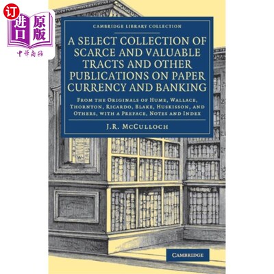 海外直订Select Collection of Scarce and Valuable Tracts ... 《关于纸币和银行的稀有和有价值的小册子和其他出版物选集