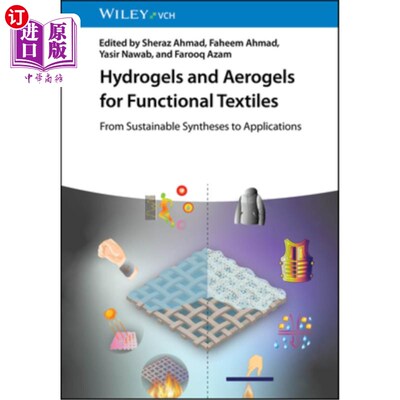 海外直订Hydrogels and Aerogels for Functional Textiles: From Sustainable Syntheses to Ap 功能性纺织品的水凝胶和气凝