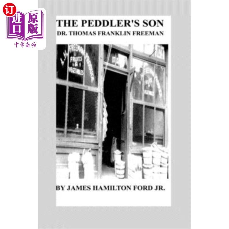 海外直订The Peddler's Son: Dr. Thomas Franklin Freeman小贩的儿子：托马斯·富兰克林·弗里曼博士_虎窝淘