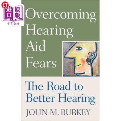 海外直订医药图书Overcoming Hearing Aid Fears: The Road to Better Hearing 克服对助听器的恐惧:改善听力之路