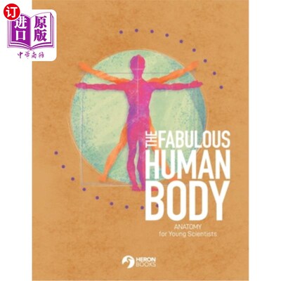 海外直订The Fabulous Human Body: Anatomy for Young Scientists 神奇的人体:年轻科学家的解剖学