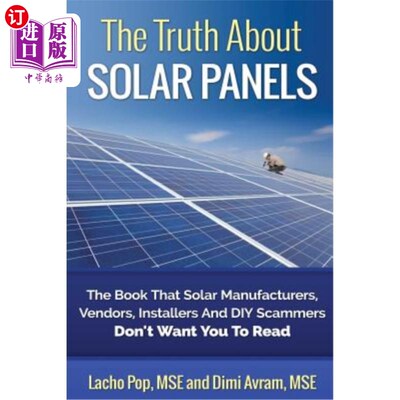 海外直订The Truth About Solar Panels: The Book That Solar Manufacturers, Vendors, Instal