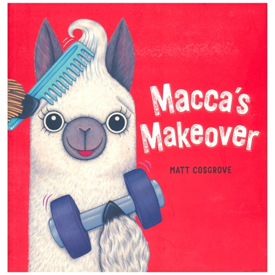 Macca's Makeover 麦克的改造 Macca the Alpaca 系列 自我认同 正向自信 故事绘本 英语韵文 早教启蒙 英文原版进口儿童图书