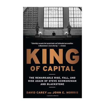 进口原版 资本之王(私募之王黑石集团成长史)  King of Capital: The Remarkable Rise, Fall, and Rise Again of Steve Schwar