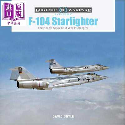 进口原版 *美国F-104 星 式战斗机 F-104 Starfighter Lockheed's Sleek Cold War Interceptor 英文原版 David Doy   Schiffer Pu