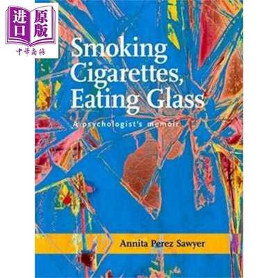 进口原版 *好吃的悲伤 怎样靠自己战胜抑郁症 Smoking Cigarettes Eating Glass 英文原版 Annita Perez Sawyer   Santa Fe Writer