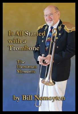 现货 It All Started with a Trombone: The Hornman Memoirs