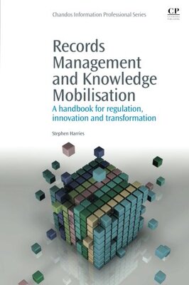 【预售】Records Management and Knowledge Mobilisation:...