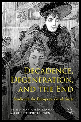 【预售】Decadence, Degeneration, and the End: Studies in