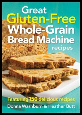 【预售】Great Gluten-Free Whole-Grain Bread Machine Recip
