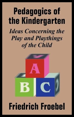【预售】Pedagogics of the Kindergarten: Ideas Concerning