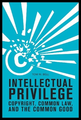 【预售】Intellectual Privilege: Copyright, Common Law, an