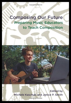 【预售】Composing Our Future: Preparing Music Educators t