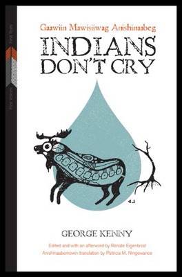 【预售】Indians Don't Cry: Gaawiin Mawisiiwag Anishinaabe