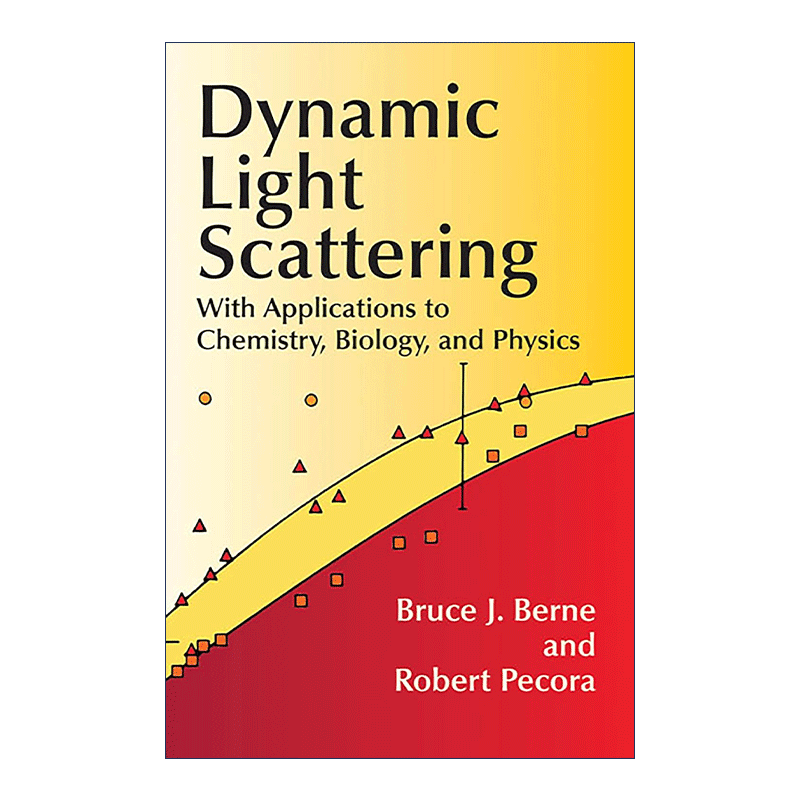 英文原版 Dynamic Light Scattering动态光散射在化学生物学和物理学中的应用哥伦比亚大学教授Bruce J. Berne ...