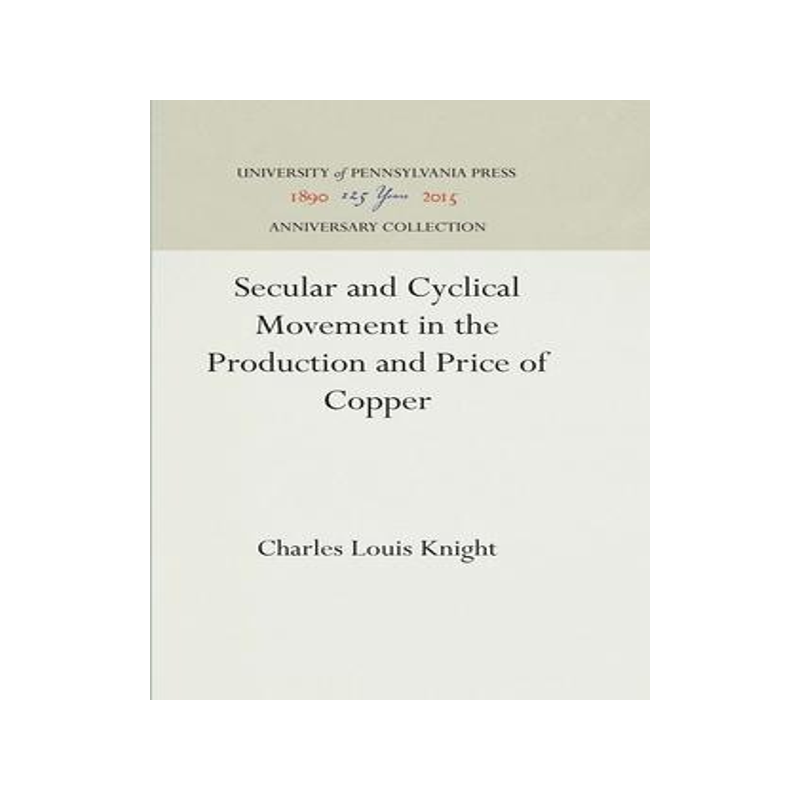 [預訂]Secular and Cyclical Movement in the Production and Price of Copper ...