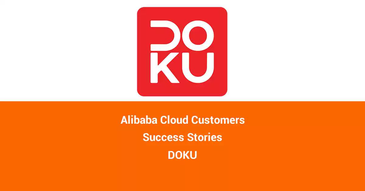 DOKU: Indonesia's Leading Payment Technology Company - Alibaba Cloud ...