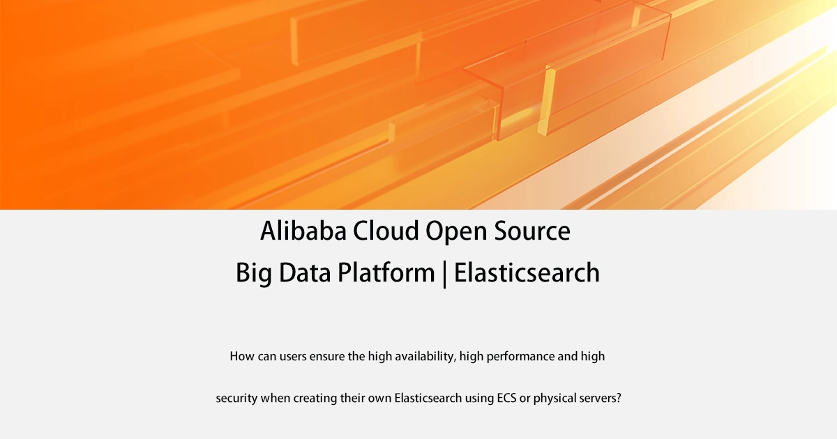Alibaba Cloud Open Source Big Data Platform | Elasticsearch