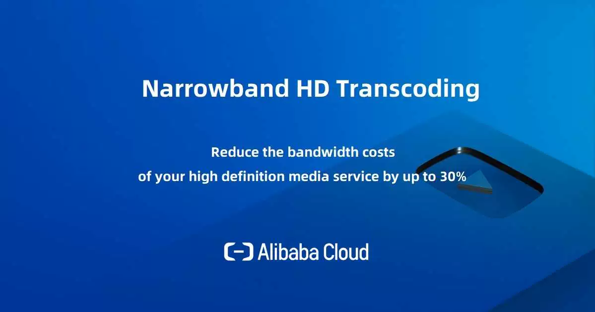 Narrowband HD Transcoding - Alibaba Cloud