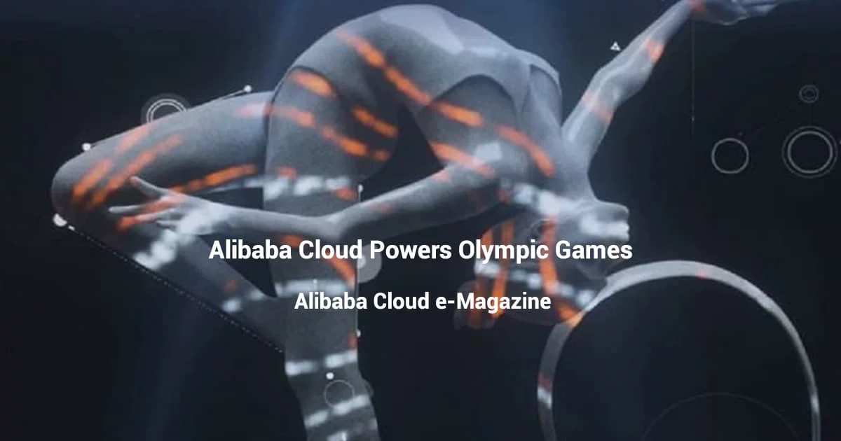 Alibaba Cloud Powers Olympic Games - Alibaba Cloud E-Magazine