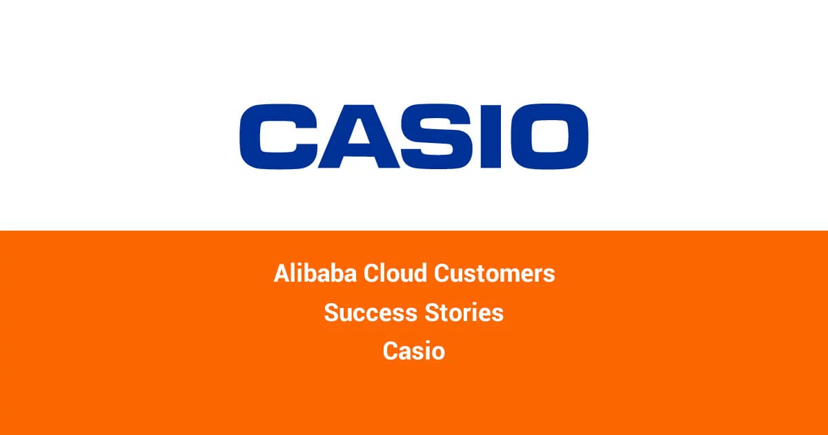 Casio: Well-Known Watch Brand in Japan - Alibaba Cloud Case Study
